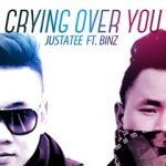 Lời bài hát Crying Over You - JustaTee, Binz - Lyricvn.com